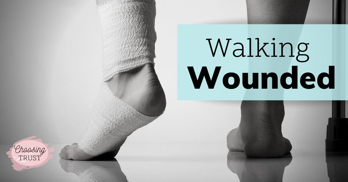 Walking Wounded – Choosing Trust