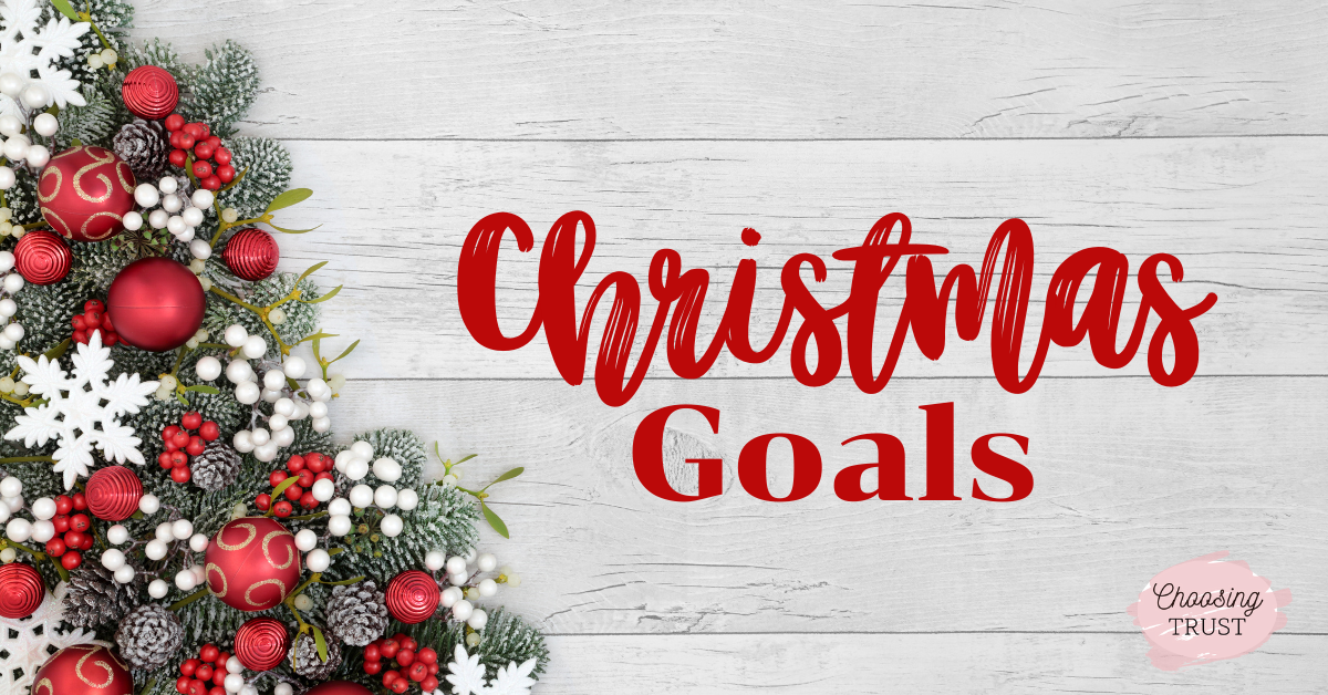 Christmas Goals – Choosing Trust