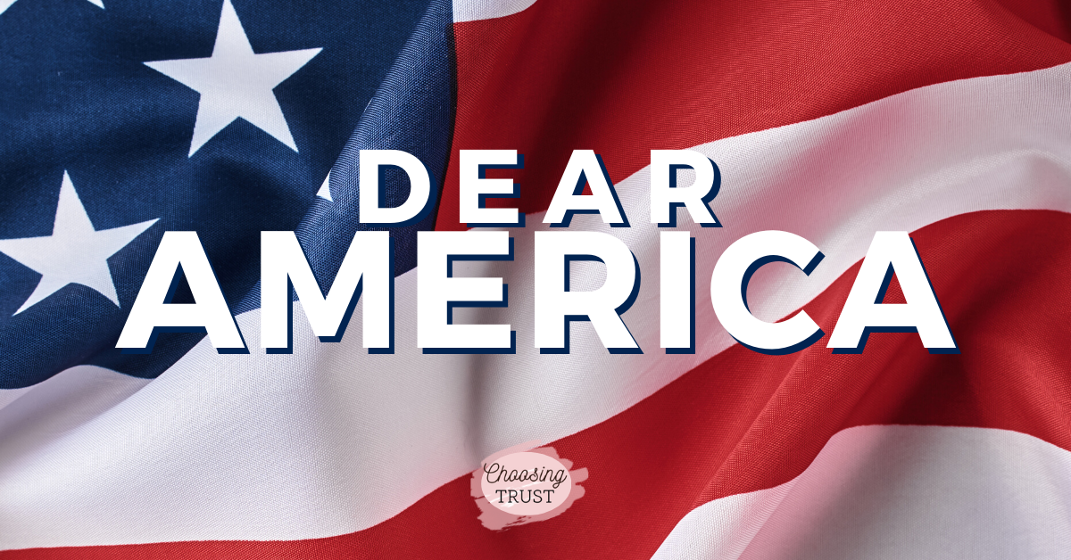 Dear America – Choosing Trust