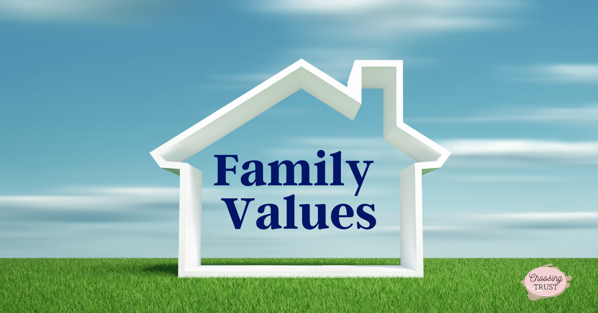 Family Values – We Celebrate – Choosing Trust
